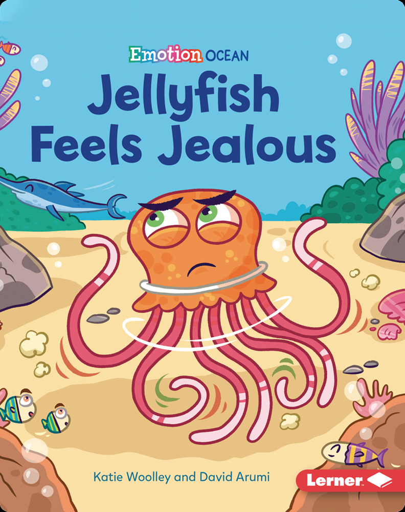 Emotion Ocean: Jellyfish Feels Jealous Book by Katie Woolley | Epic