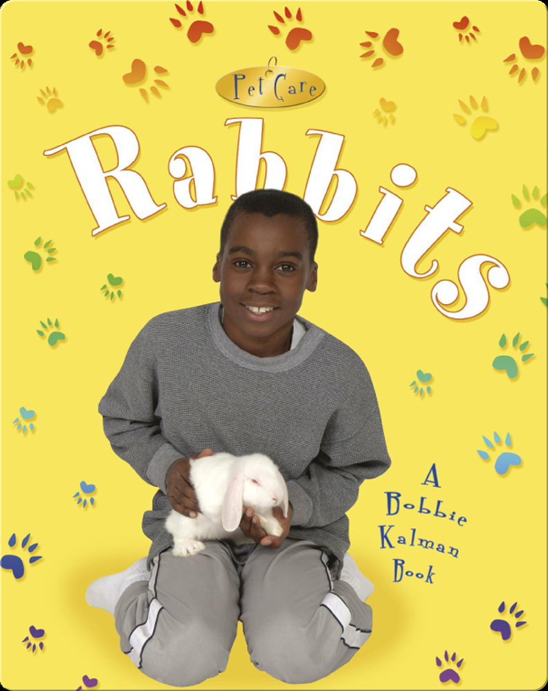 Rabbits (Pet Care) Book by Bobbie Kalman, Kelley Macaulay | Epic
