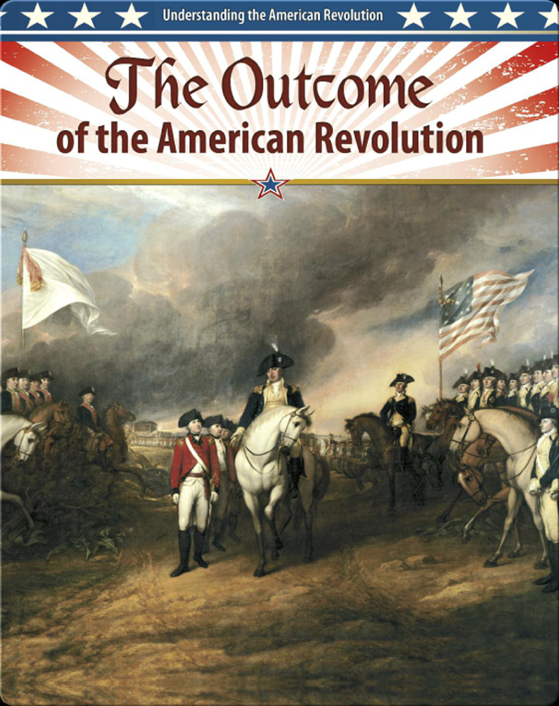 The Outcome of the American Revolution Book by John Perritano | Epic