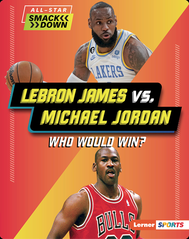 Lebron James vs. Michael Jordan: Who Would Win? Book by Keith Elliot ...