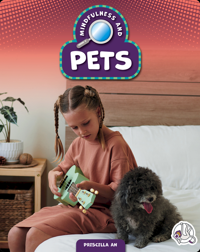 Mindfulness and Pets Book by Priscilla An | Epic