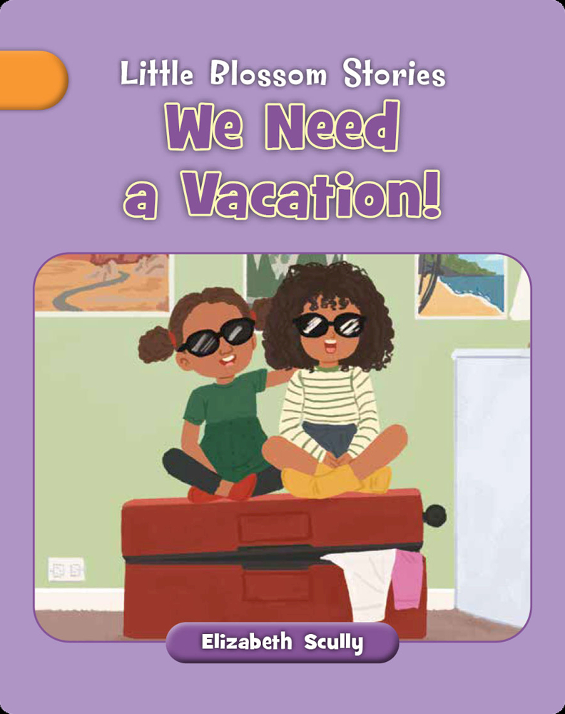 We Need a Vacation! Book by Elizabeth Scully | Epic