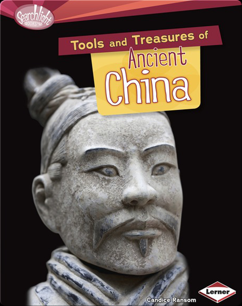 Tools and Treasures of Ancient China Book by Candice Ransom | Epic