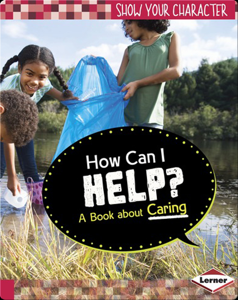 How Can I Help?: A Book about Caring Book by Robin Nelson | Epic