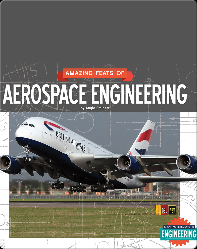 Amazing Feats of Aerospace Engineering Book by Angie Smibert | Epic