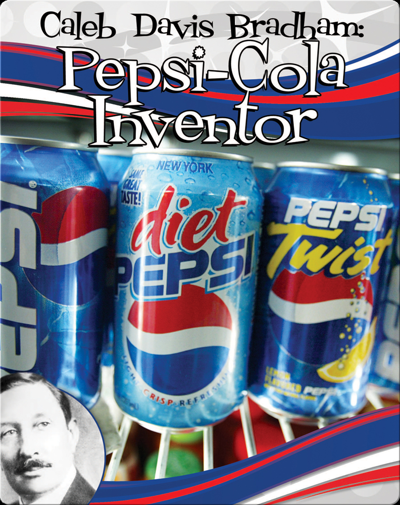 Caleb Davis Bradham: Pepsi-Cola Inventor Book by Sheila Griffin Llanas ...