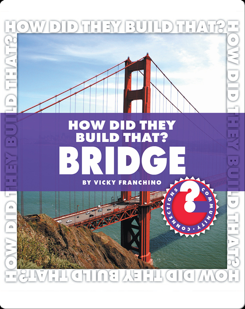 How Did They Build That? Bridge Book by Vicky Franchino | Epic