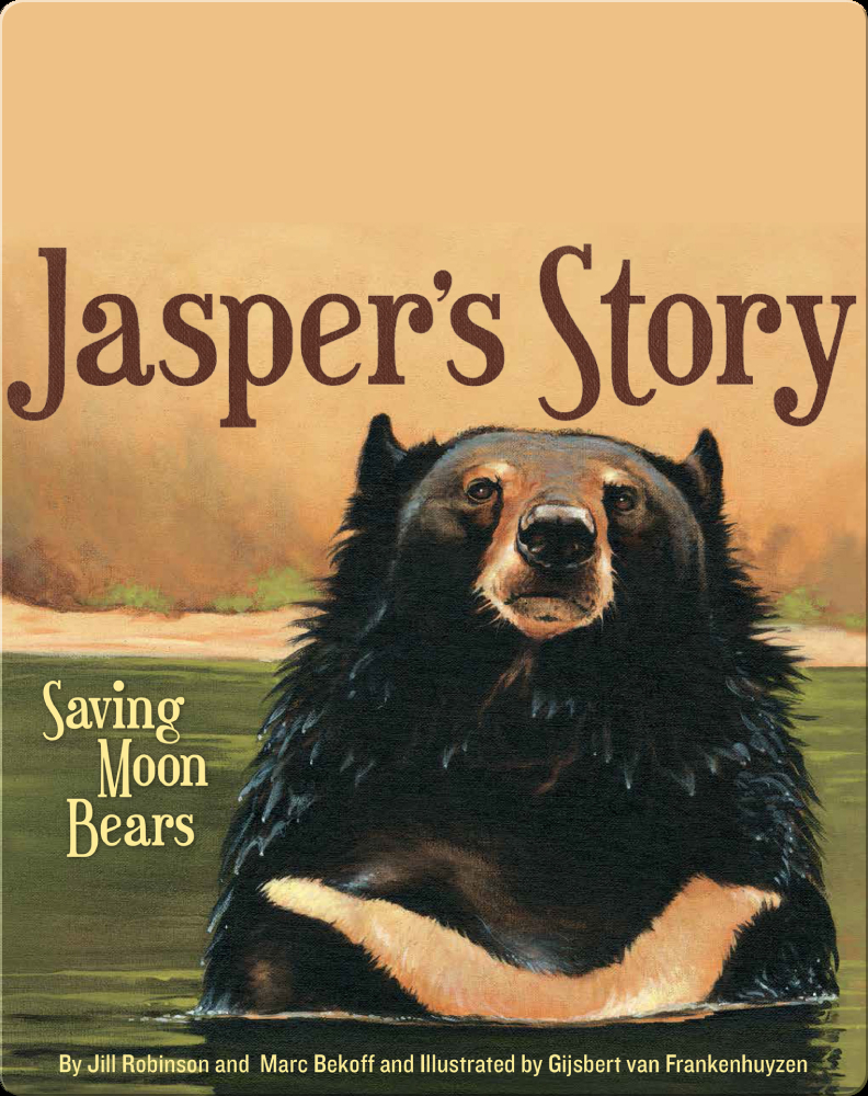 Jasper's Story: Saving Moon Bears Book by Jill Robinson, Mark Bekoff | Epic