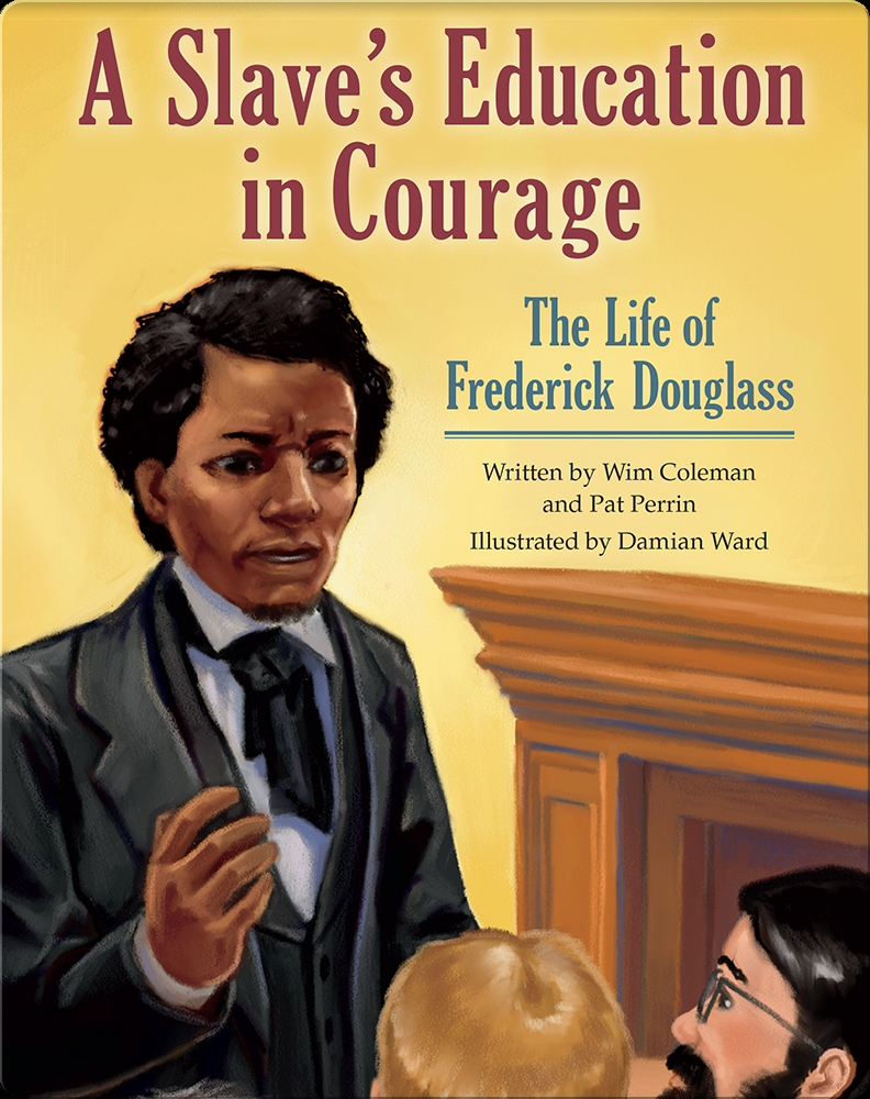 A Slave's Education in Courage: The Life of Frederick Douglass Book by ...
