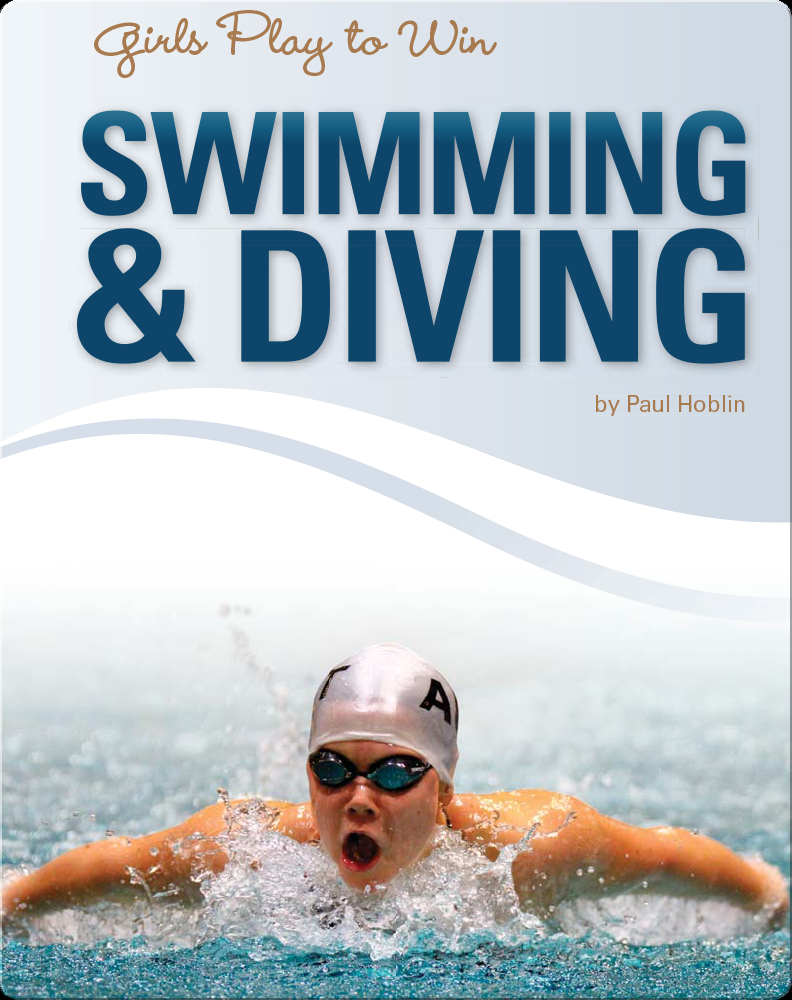 Girls Play to Win Swimming & Diving Book by Paul Hoblin | Epic