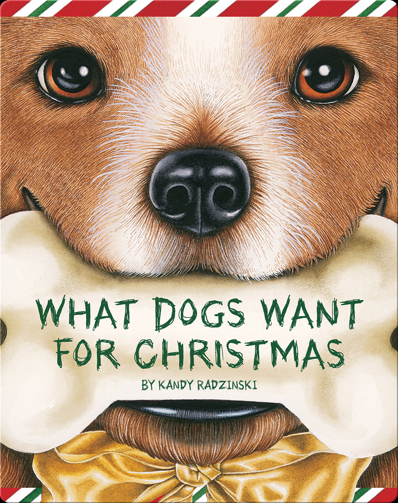 What Dogs Want for Christmas Book by Kandy Radzinski | Epic