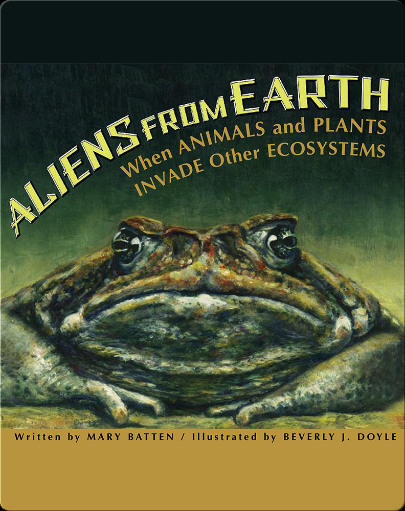 Aliens From Earth: When Animals and Plants Invade Other Ecosystems Book ...