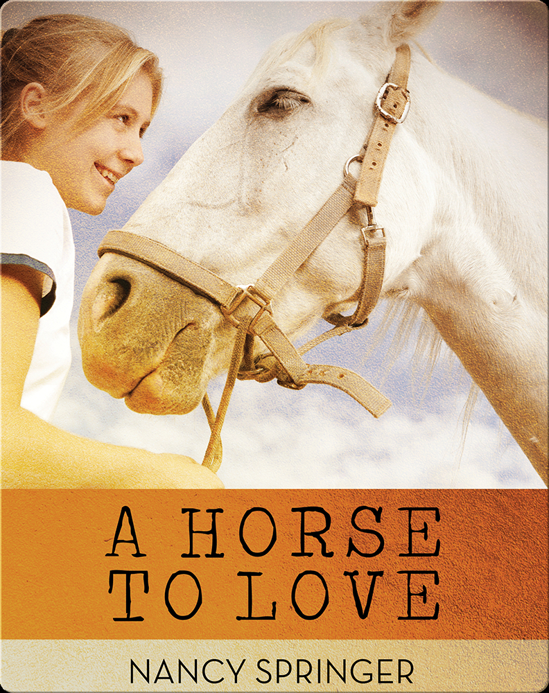 A Horse to Love Book by Nancy Springer | Epic