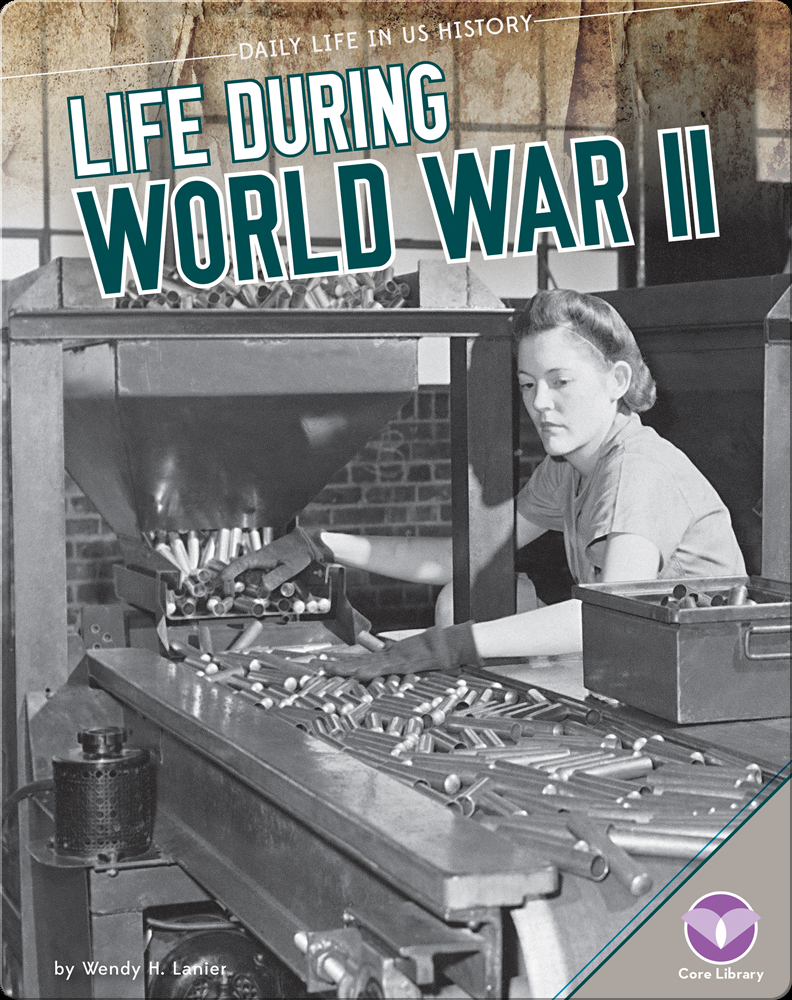 Life During World War II Book by Wendy H. Lanier | Epic