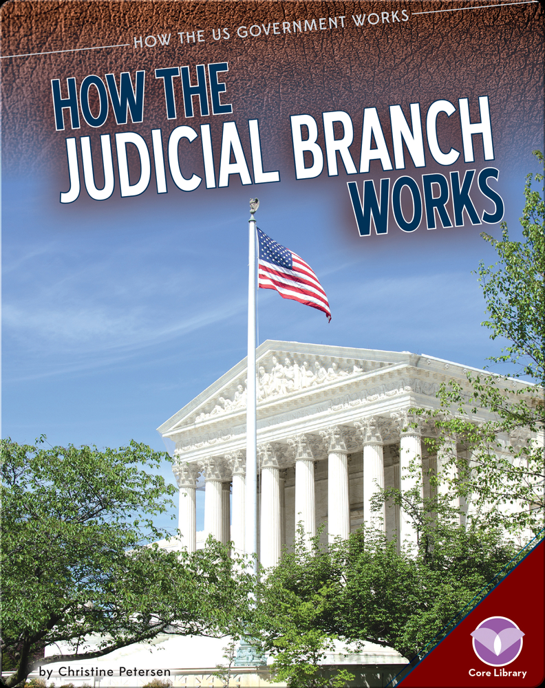 How The Judicial Branch Works Book by Christine Petersen | Epic