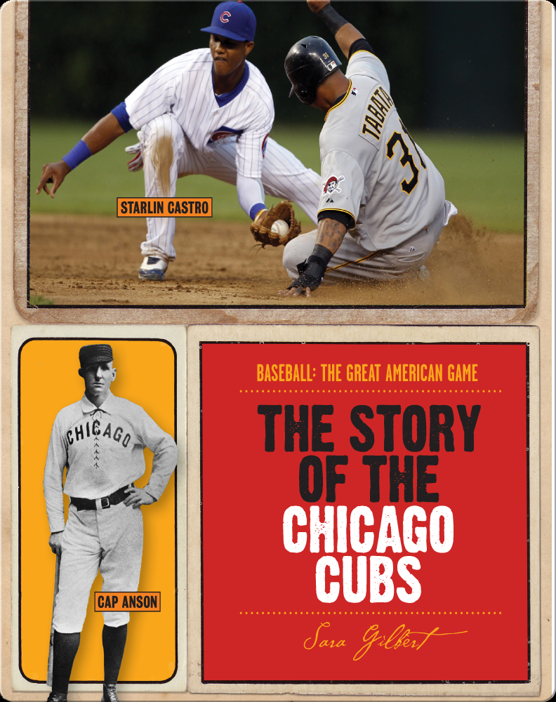 The Story of Chicago Cubs Book by Sara Gilbert | Epic