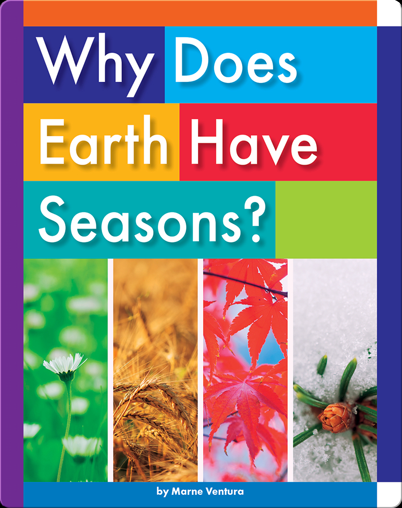 Why Does Earth Have Seasons? Book by Marne Ventura | Epic