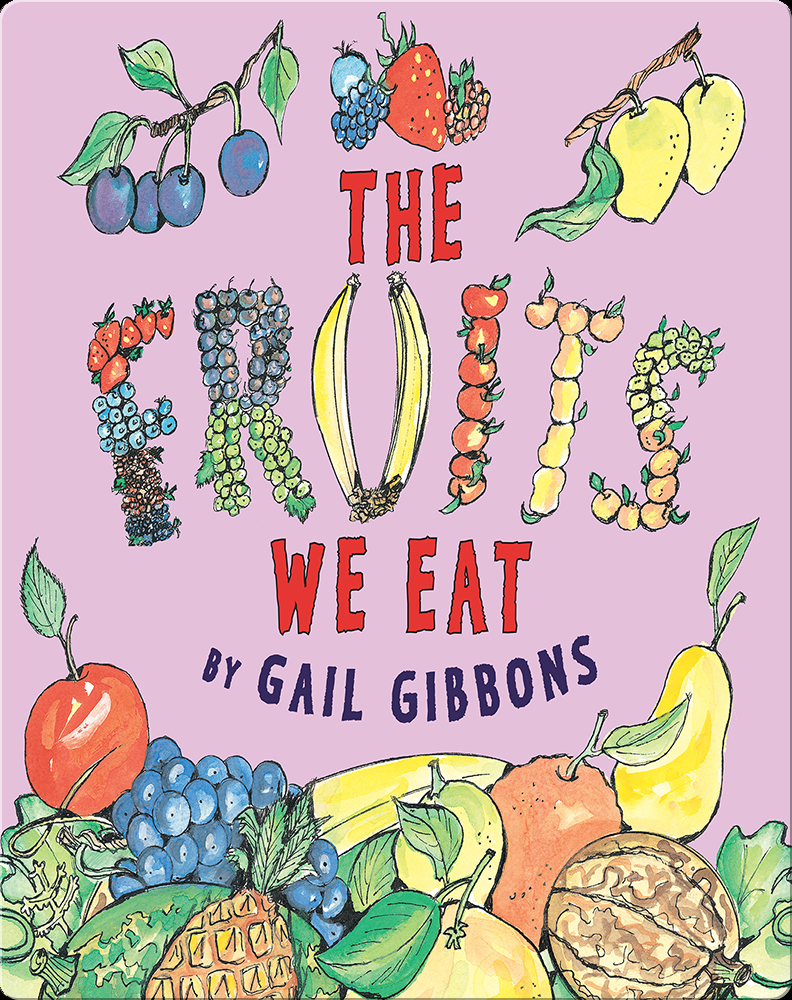 The Fruits We Eat Book by Gail Gibbons | Epic
