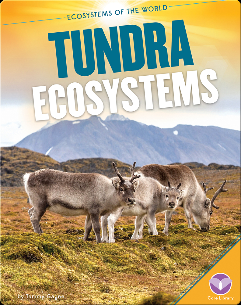 Tundra Ecosystems Book by Tammy Gagne | Epic