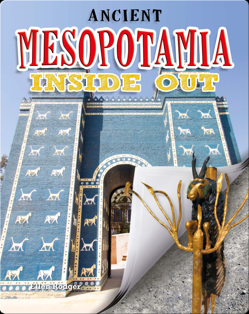 Ancient Mesopotamia Inside Out Book by Ellen Rodger | Epic