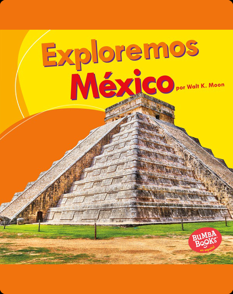 Exploremos México (Let's Explore Mexico) Book by Walt K. Moon | Epic
