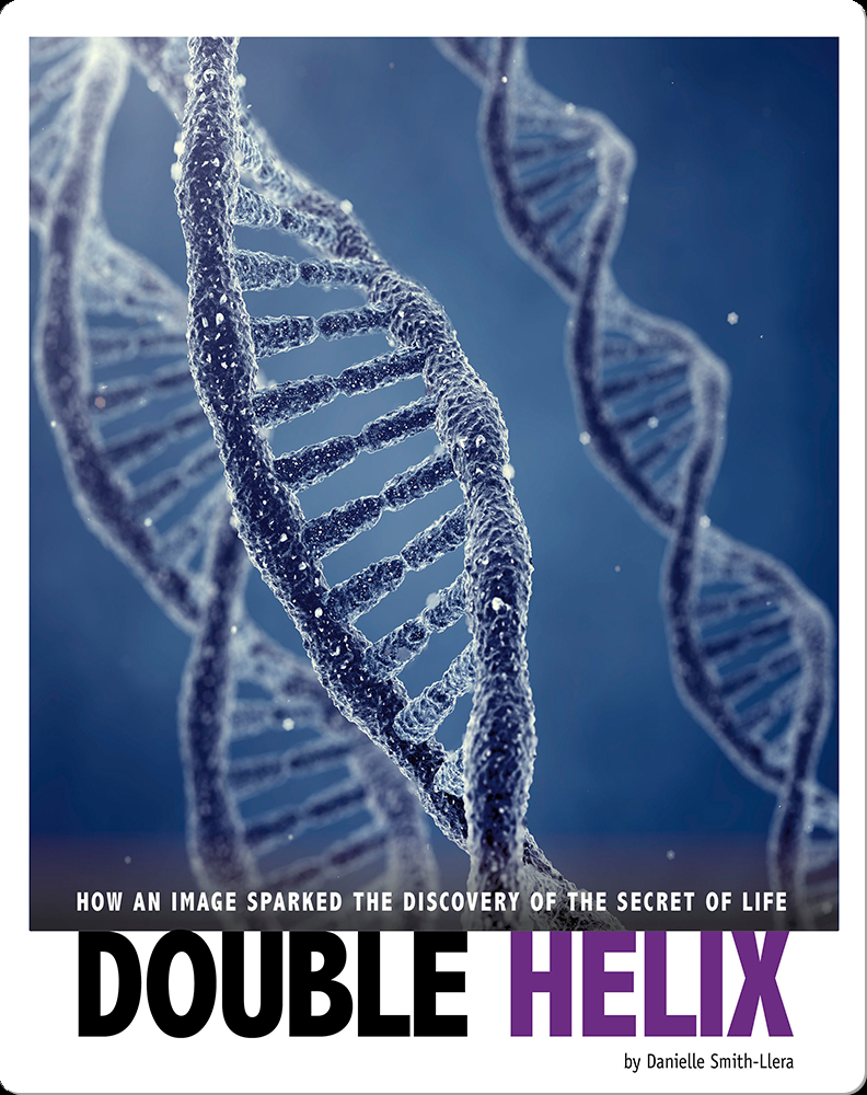Double Helix: How an Image Sparked the Discovery of the Secret of Life ...