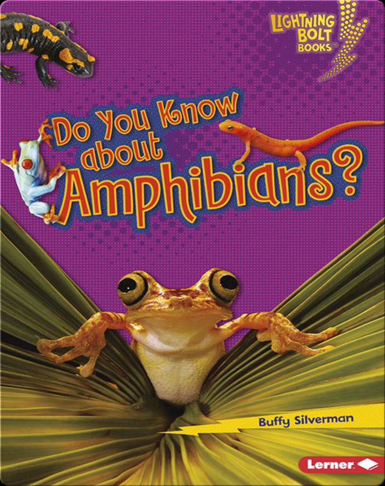 Do You Know about Amphibians? Book by Buffy Silverman | Epic