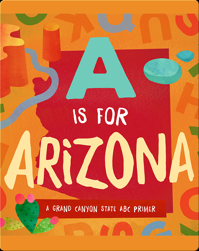 A Is for Arizona: A Grand Canyon State ABC Primer Book by Trish Madson ...