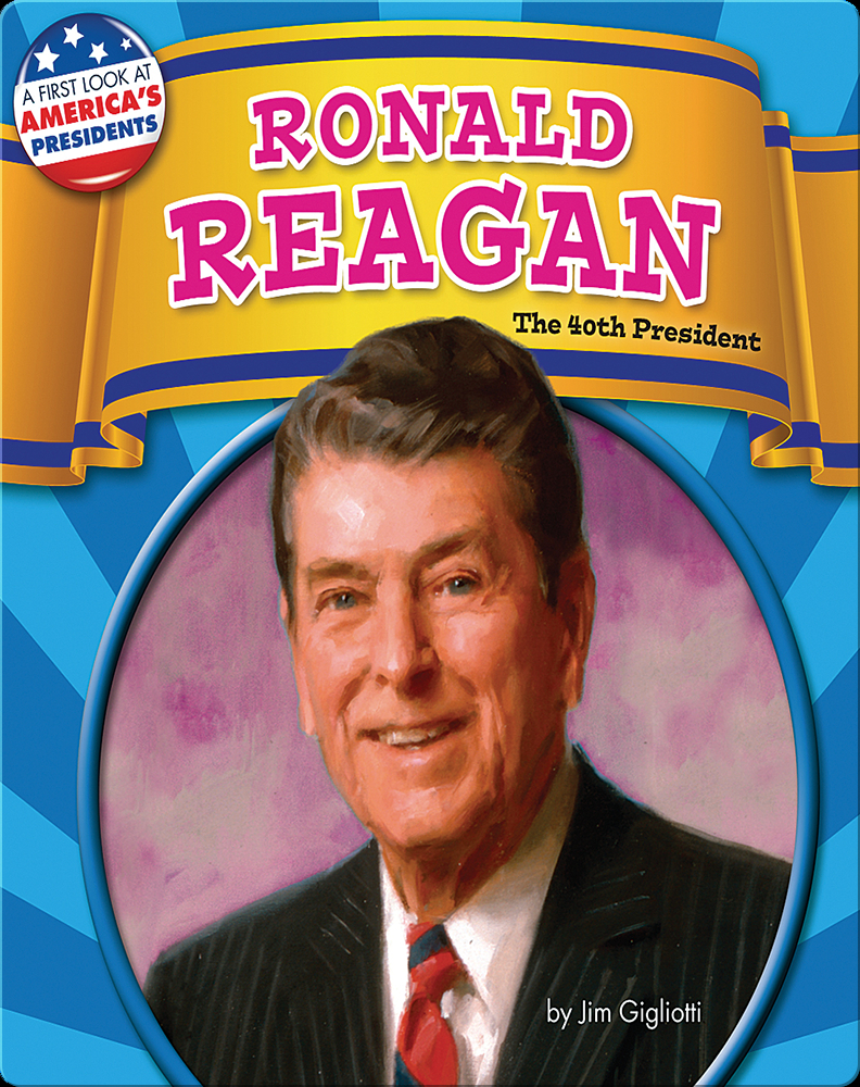 Ronald Reagan: The 40th President Book by Jim Gigliotti | Epic