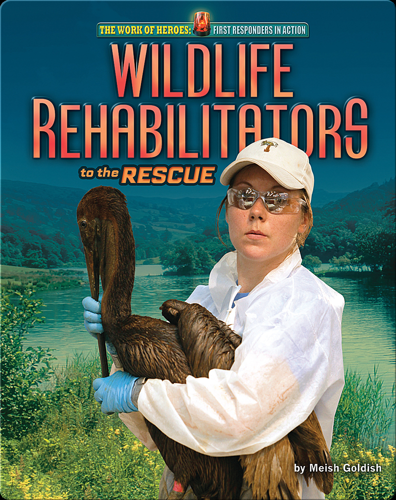 Wildlife Rehabilitators to the Rescue Book by Meish Goldish | Epic