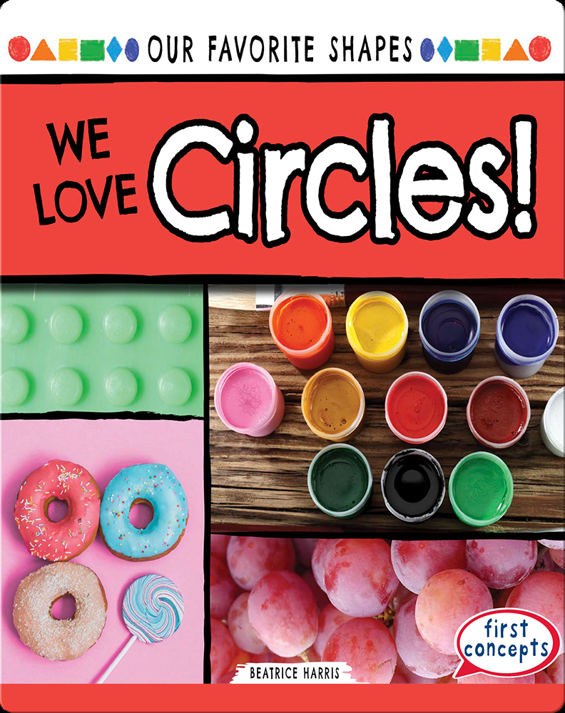 We Love Circles! Book by Beatrice Harris | Epic