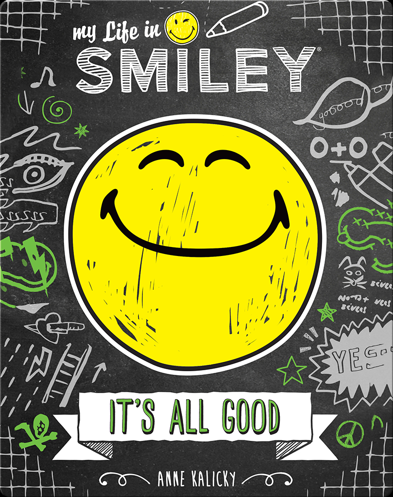 My Life in Smiley Book 1: It's All Good Book by Anne Marchand-Kalicky ...