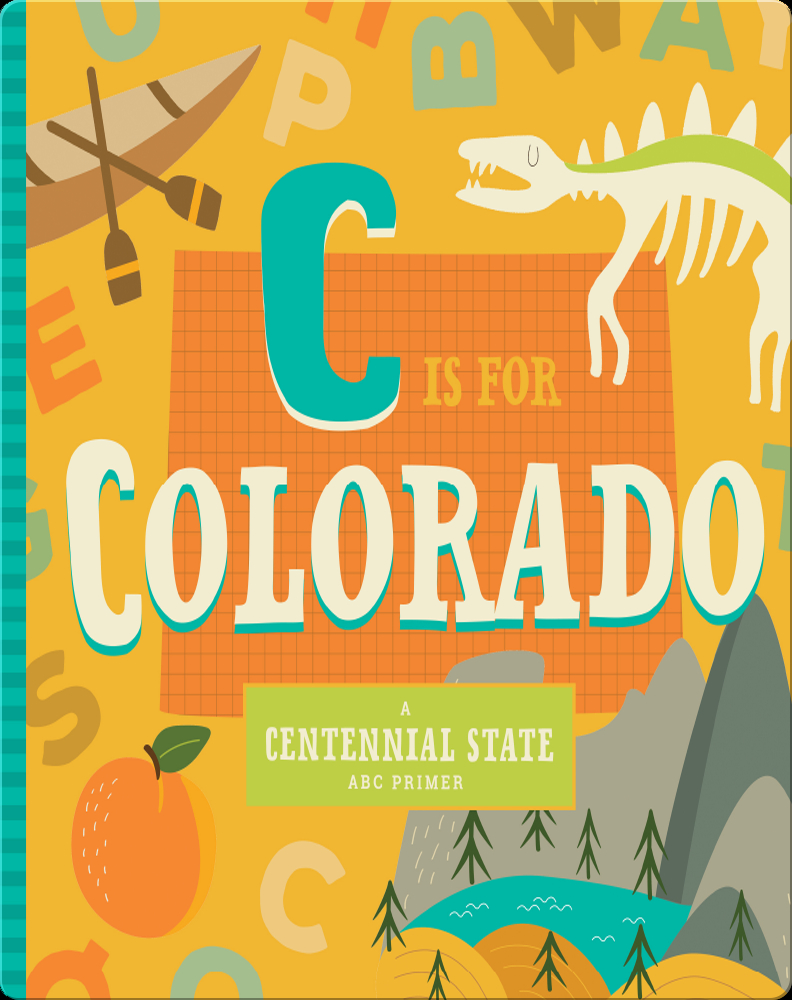 C is for Colorado: A Centennial State ABC Primer Book by Stephanie ...