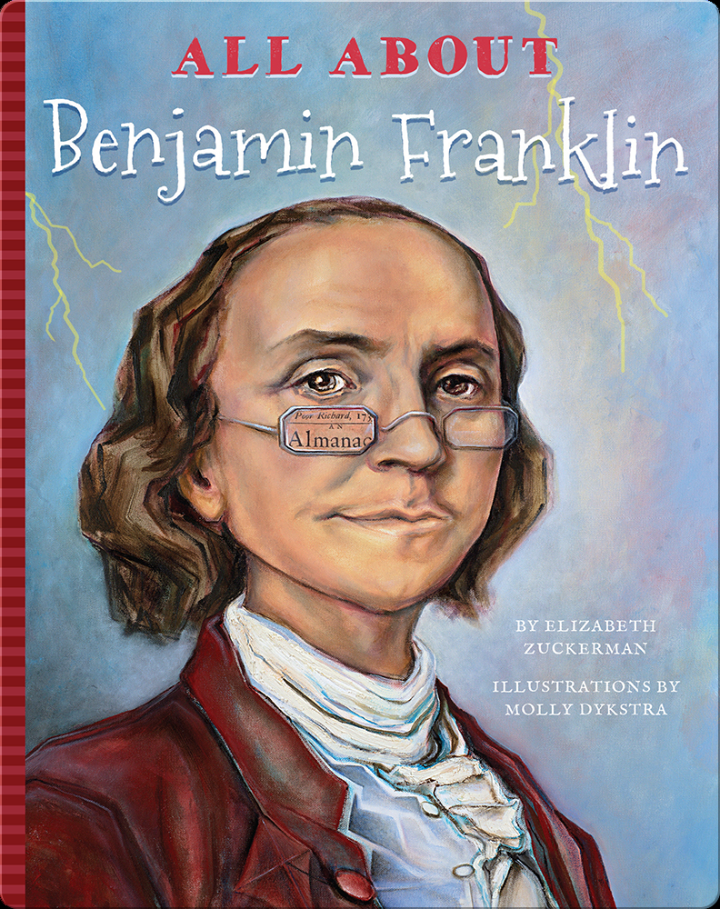 All About Benjamin Franklin Book by Elizabeth Zuckerman | Epic