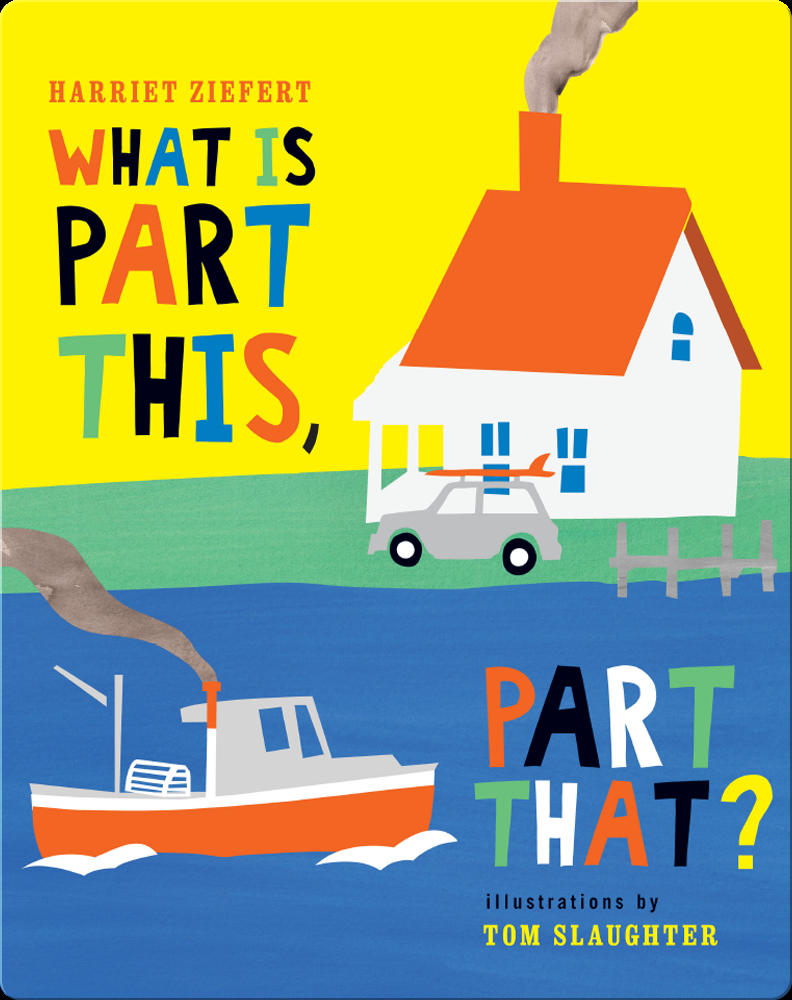 What Is Part This Part That Book by Harriet Ziefert | Epic