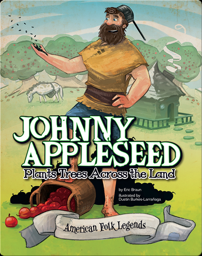 Johnny Appleseed Plants Trees Across the Land Book by Eric Braun | Epic