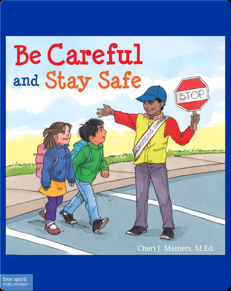 Be Careful and Stay Safe Book by Cheri J. Meiners | Epic