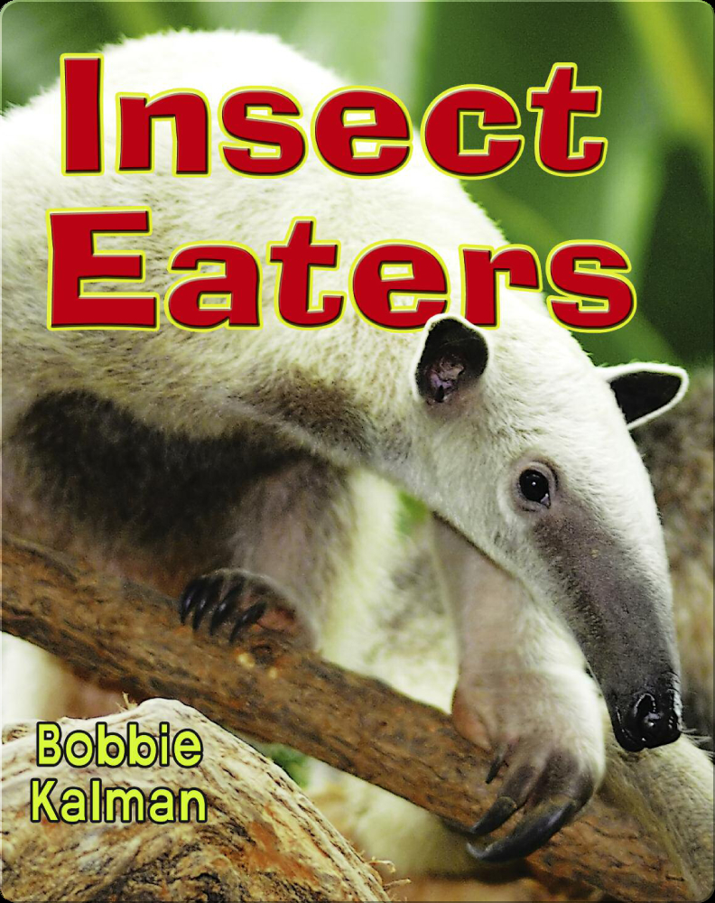 Insect Eaters Book by Bobbie Kalman | Epic