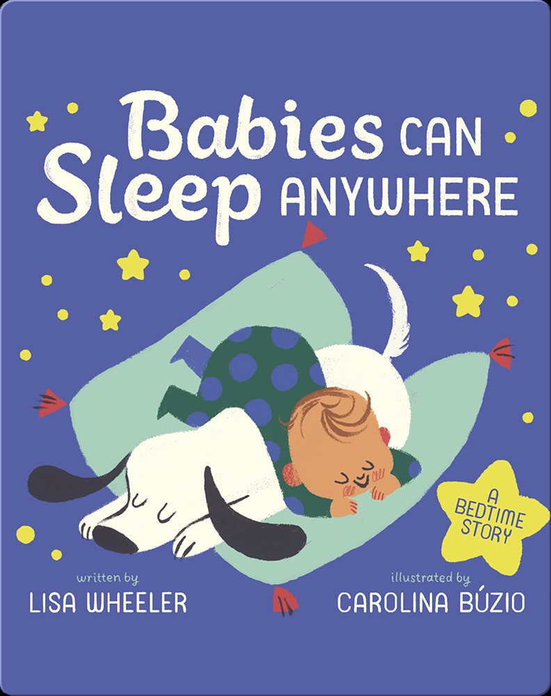 Babies Can Sleep Anywhere Book by Lisa Wheeler | Epic