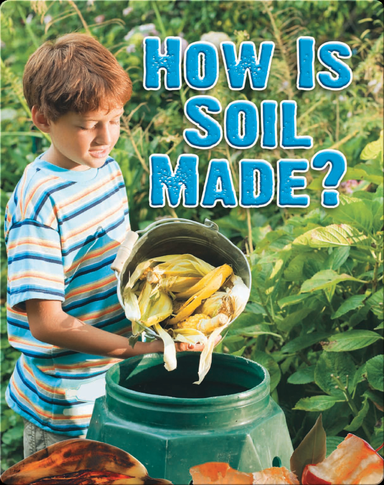 How is Soil Made? Book by Heather L. Montgomery | Epic