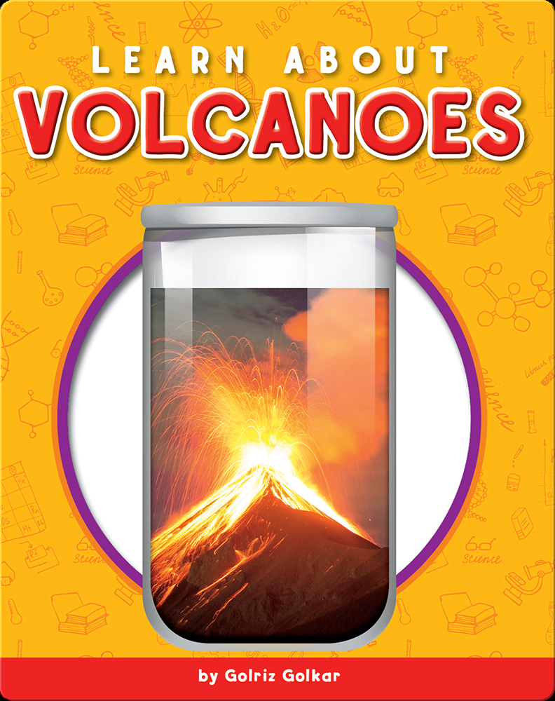 Learn About Volcanoes Book by Golriz Golkar | Epic