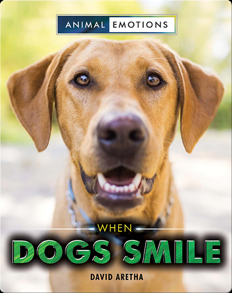 Animal Emotions: When Dogs Smile Book by David Aretha | Epic