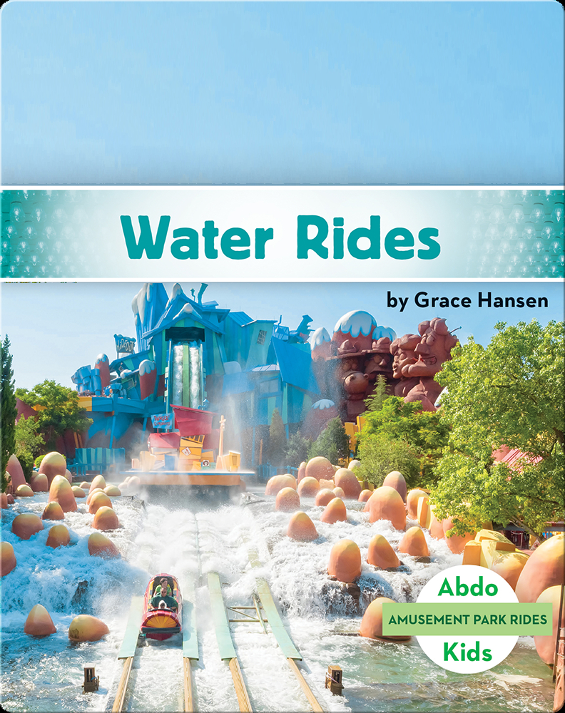 Amusement Park Rides: Water Rides Book by Grace Hansen | Epic