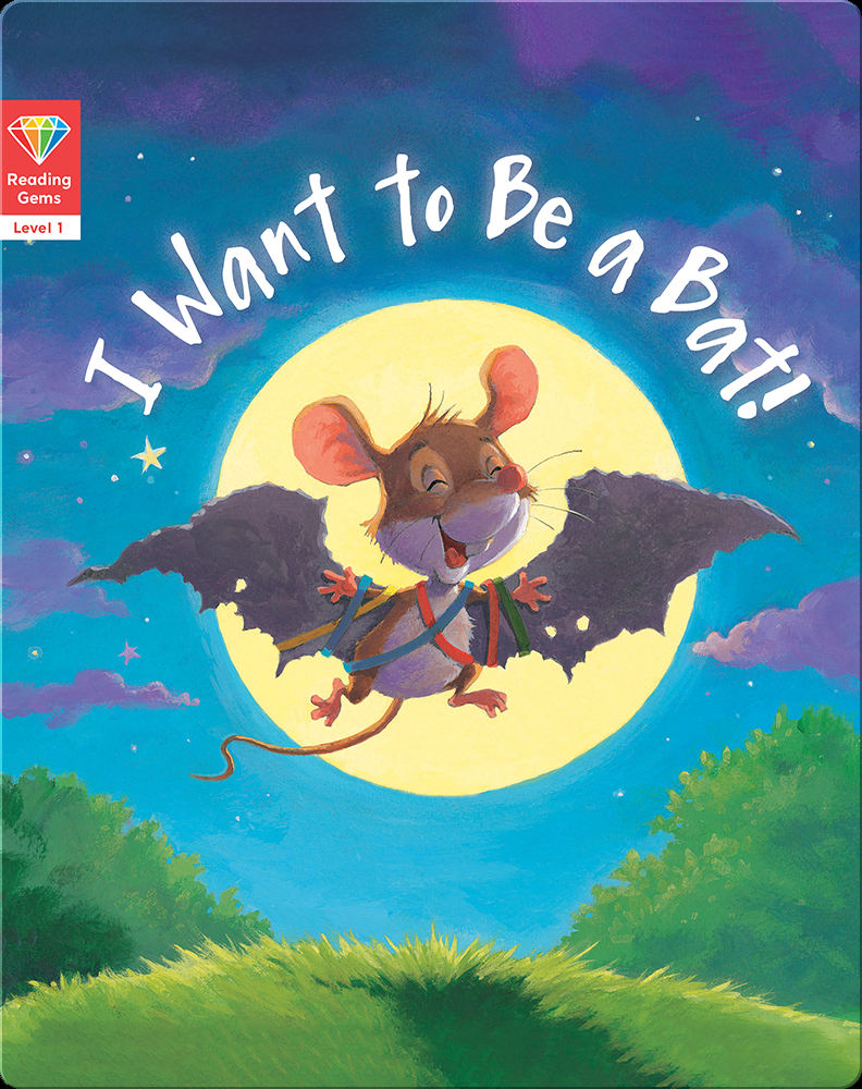 Reading Gems: I Want to Be a Bat! (Level 1) Book by QEB Publishing ...
