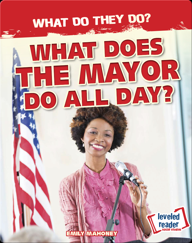 What Does the Mayor Do All Day? Book by Emily Mahoney | Epic