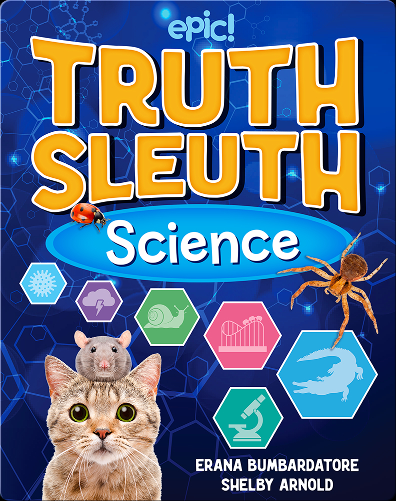 Truth Sleuth: Science Book by Erana Bumbardatore, Shelby Arnold | Epic
