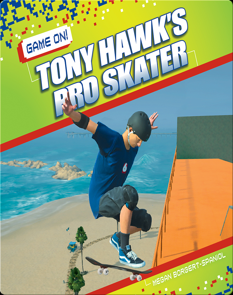 Game On!: Tony Hawk's Pro Skater Book by Megan Borgert-Spaniol | Epic