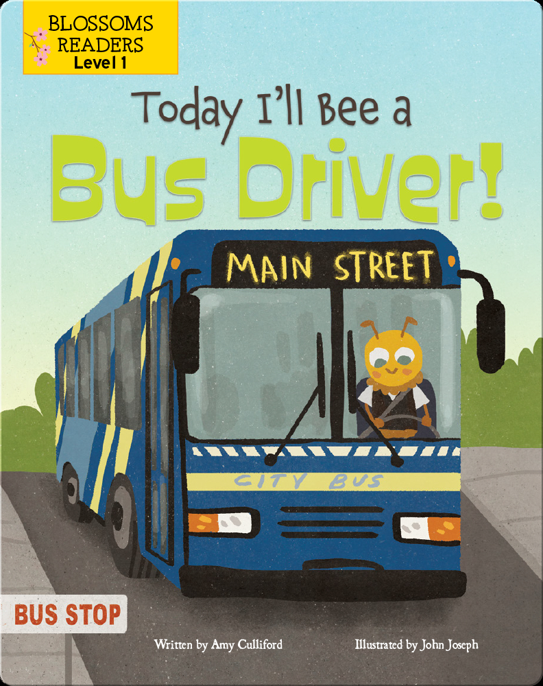 Today I'll Bee a Bus Driver! Book by Amy Culliford | Epic