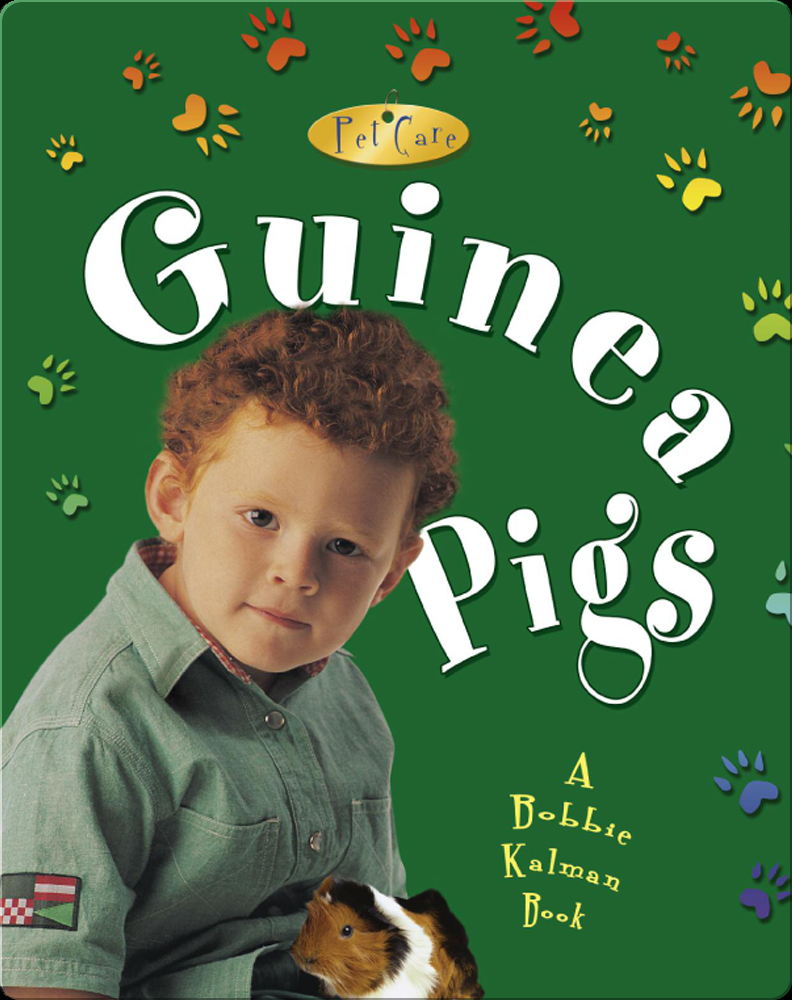 Guinea Pigs (Pet Care) Book by Bobbie Kalman, Kelley Macaulay | Epic