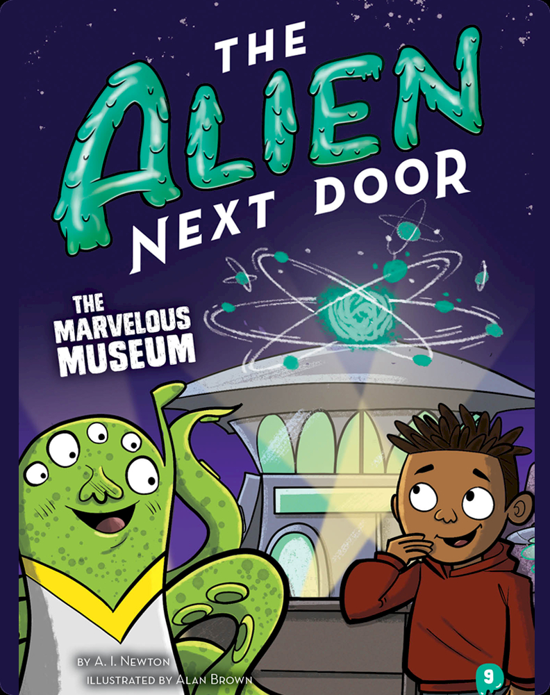 The Alien Next Door: The Marvelous Museum Book by A.I. Newton | Epic